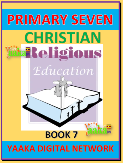 PRIMARY SEVEN CHRISTIAN RELIGIOUS EDUCATION - Yaaka Publishers